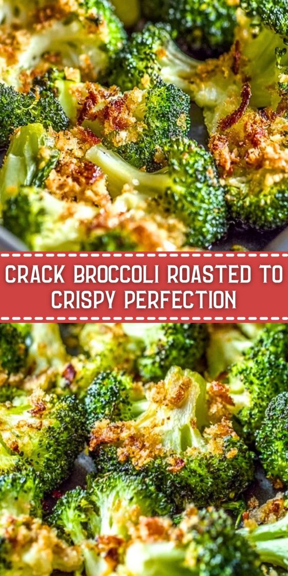 Crack Broccoli Roasted to Crispy Perfection